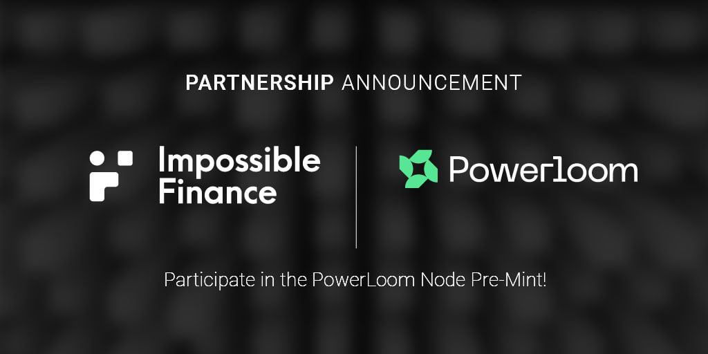 Impossible Finance x Powerloom Partnership